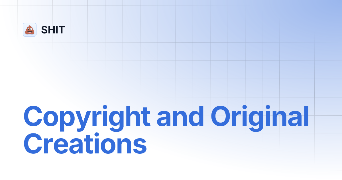 Copyright and Original Creations | SHIT