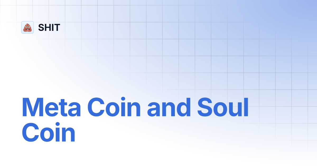 Meta Coin and Soul Coin | SHIT