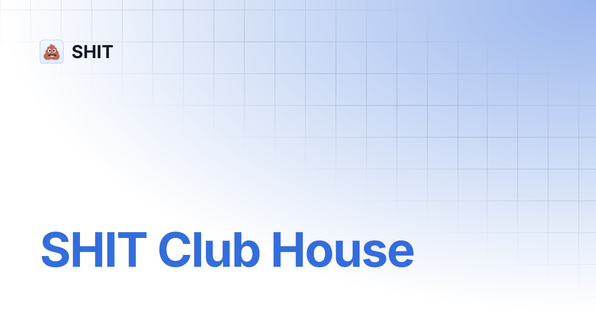 SHIT Club House | SHIT